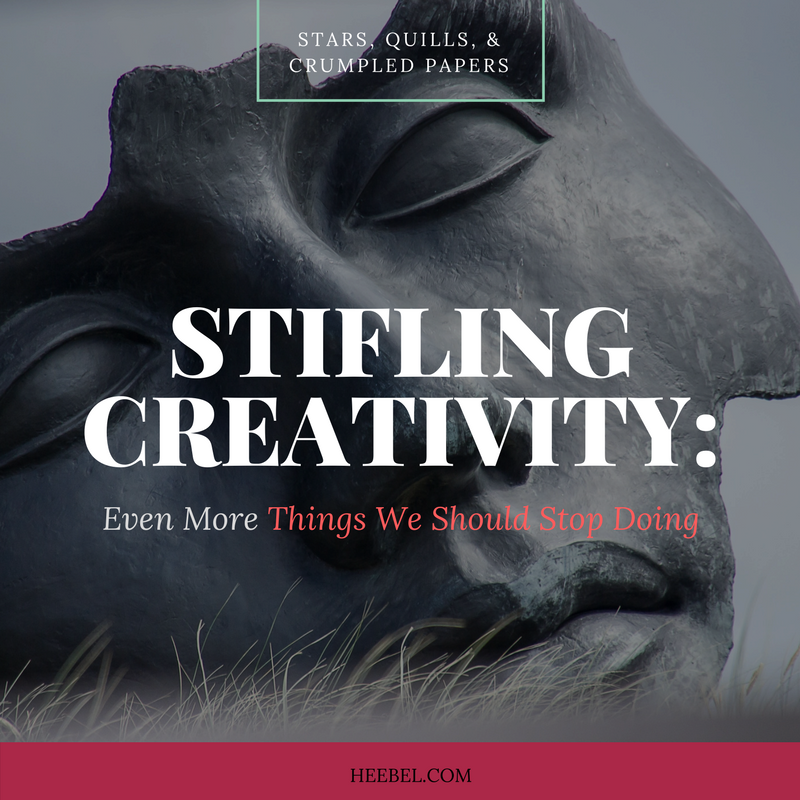 Stifling Creativity: Even More Things We Should Stop Doing (Part 3 ...